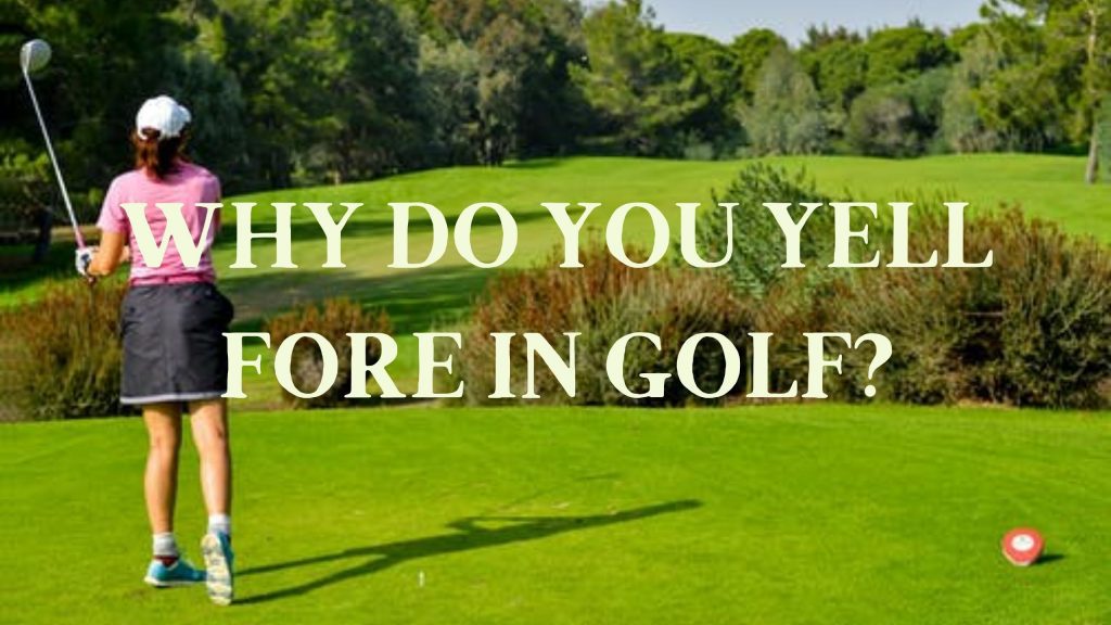 Why Do You Yell Fore In Golf? - Modesto Muni Golf